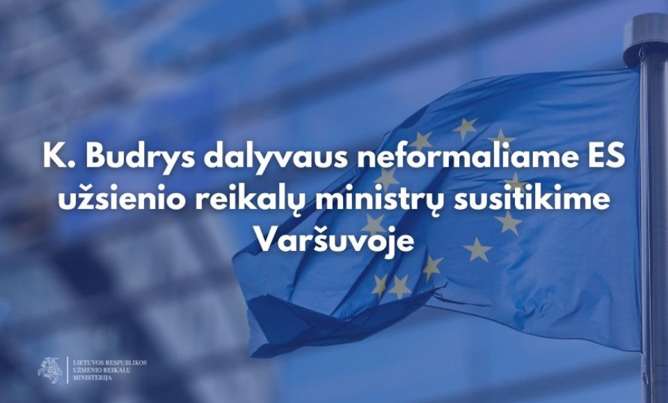 K. Budrys dalyvaus neformaliame ES užsienio reikalų ministrų susitikime ...